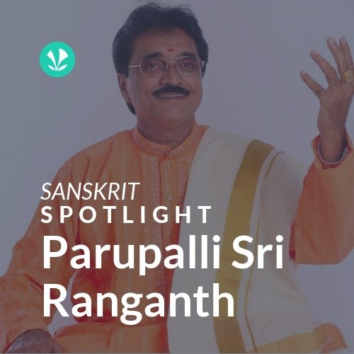 Parupalli Sri Ranganth - Spotlight - Latest Sanskrit Songs Online ...