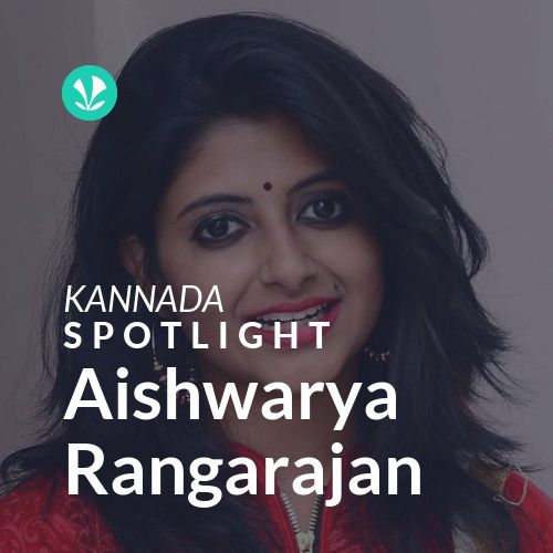 Aishwarya Rangarajan - Spotlight - Latest Kannada Songs Online - JioSaavn