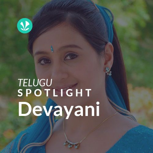 Devayani - Spotlight - Latest Telugu Songs Online - JioSaavn