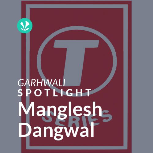Manglesh Dangwal - Spotlight - Latest Garhwali Songs Online - JioSaavn