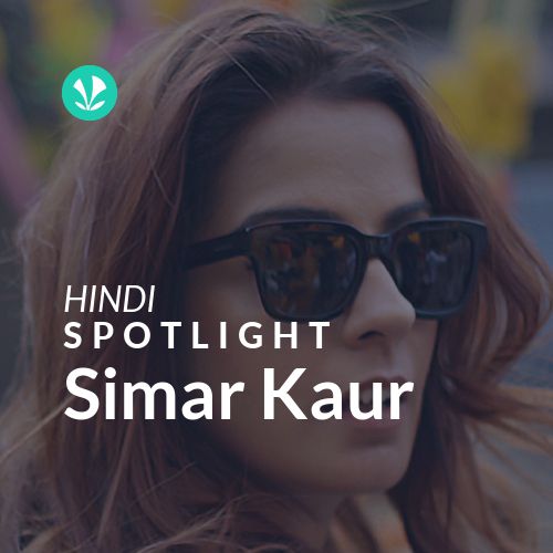 Simar Kaur - Spotlight - Latest Songs Online - JioSaavn