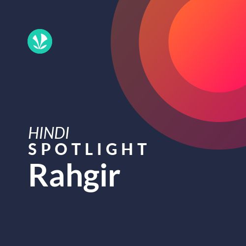 Rahgir - Spotlight - Latest Songs Online - JioSaavn