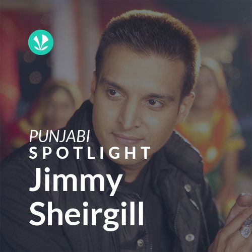 Jimmy Sheirgill - Spotlight - Latest Songs Online - JioSaavn