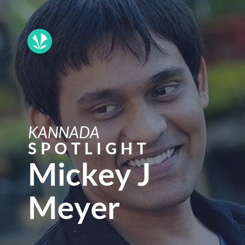 Mickey J Meyer - Spotlight - Latest Songs Online - JioSaavn