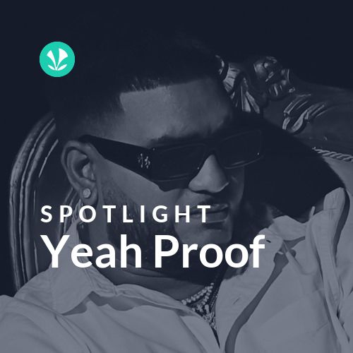 Yeah Proof - Spotlight - Latest Punjabi Songs Online - JioSaavn