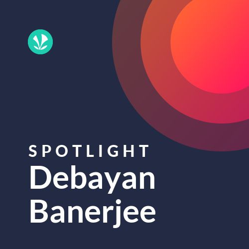 Debayan Banerjee - Spotlight - Latest Songs Online - JioSaavn