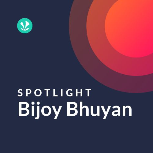 Bijoy Bhuyan - Spotlight - Latest Assamese Songs Online - JioSaavn