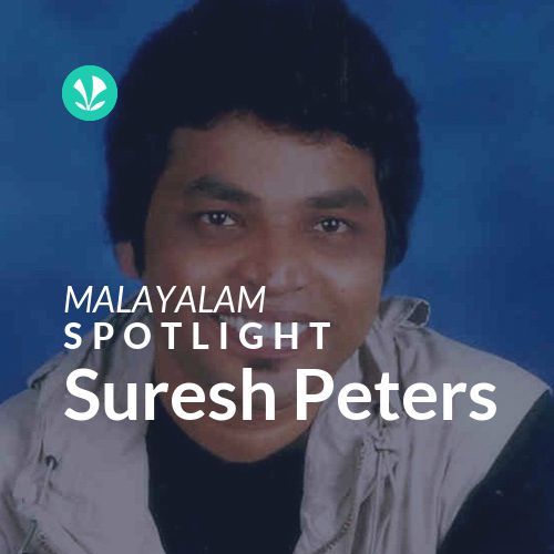 Suresh Peters - Spotlight - Latest Songs Online - JioSaavn