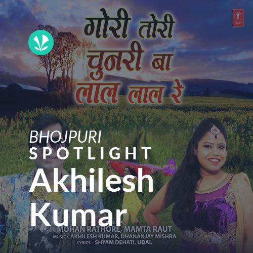 Akhilesh Kumar - Spotlight - Latest Songs Online - JioSaavn