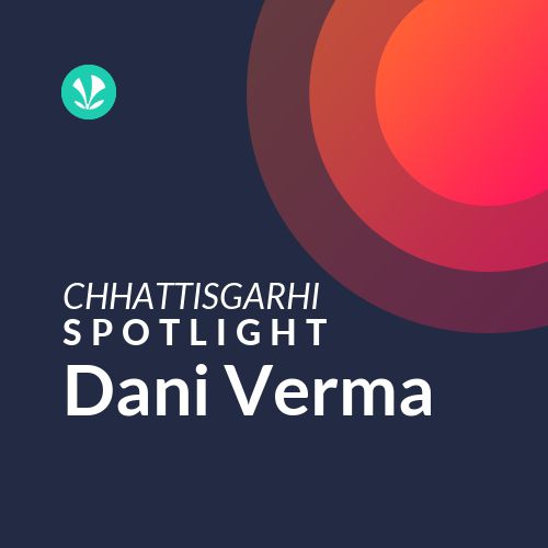 Dani Verma - Spotlight - Latest Songs Online - JioSaavn