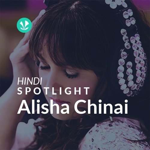 Alisha Chinai - Spotlight - Latest Songs Online - JioSaavn