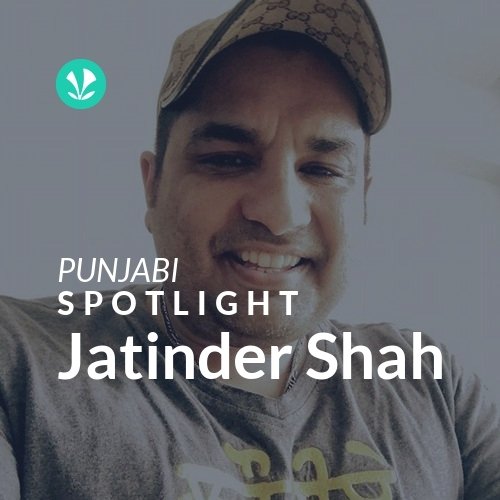 Jatinder Shah - Spotlight - Latest Songs Online - JioSaavn