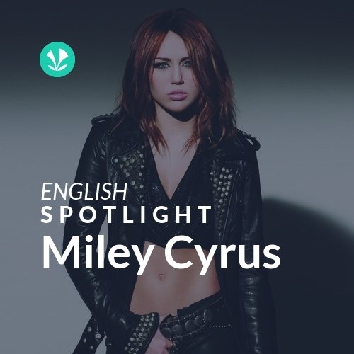 Miley Cyrus - Spotlight - Latest Songs Online - JioSaavn