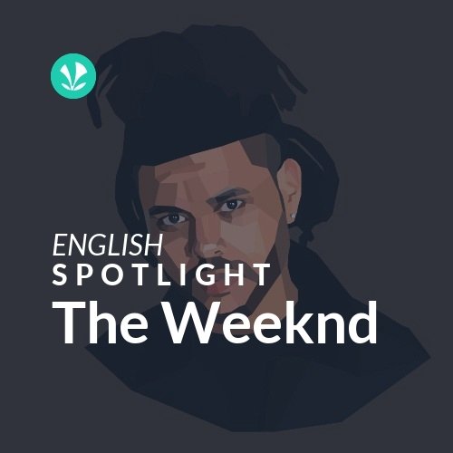 The Weeknd - Spotlight - Latest Songs Online - JioSaavn