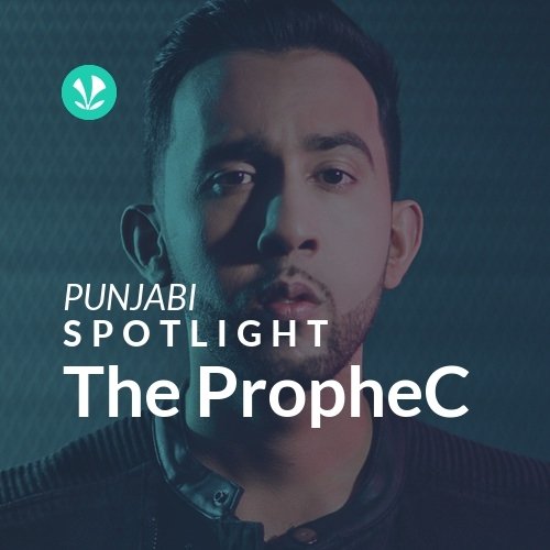 The PropheC - Spotlight - Latest Punjabi Songs Online - JioSaavn