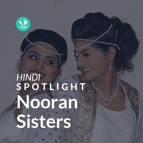 Nooran Sisters - Spotlight - Latest Hindi Songs Online - JioSaavn