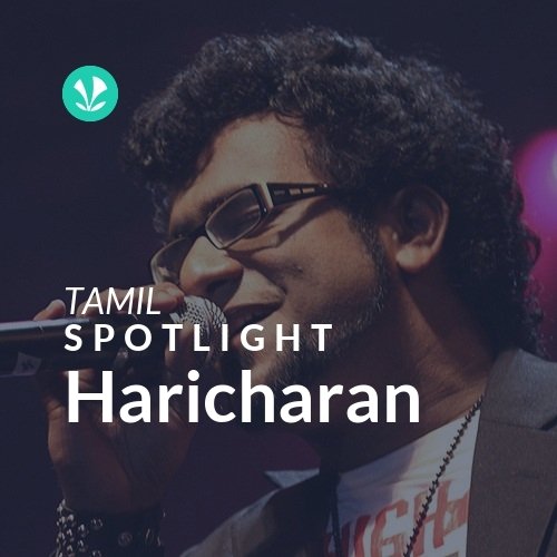 Haricharan - Spotlight - Latest Tamil Songs Online - JioSaavn