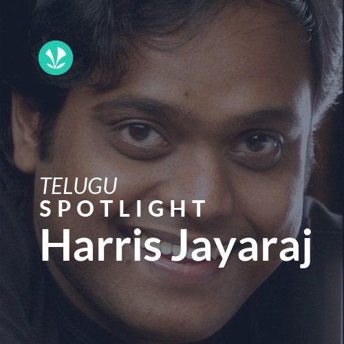 Harris Jayaraj - Spotlight - Latest Telugu Songs Online - JioSaavn