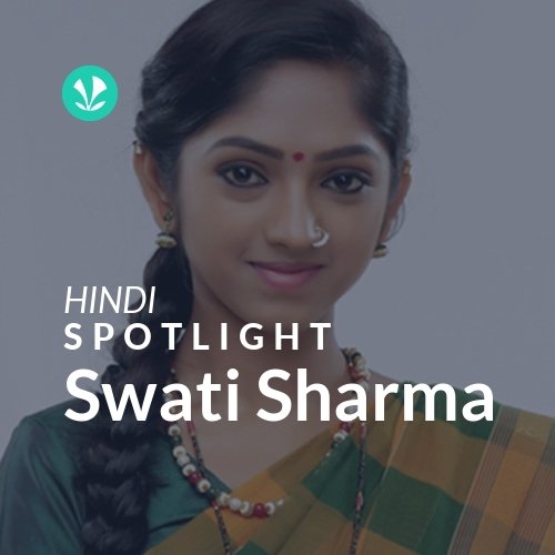 Swati Sharma - Spotlight - Latest Hindi Songs Online - JioSaavn
