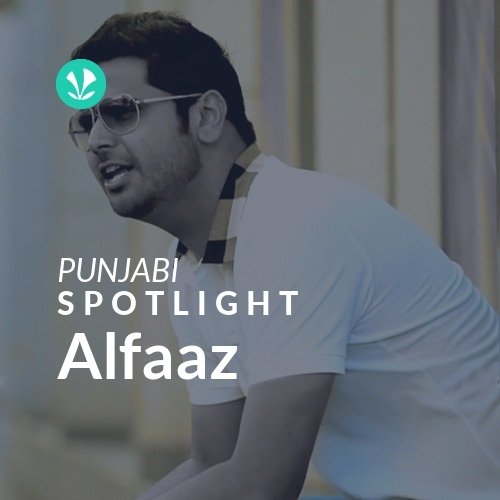 Alfaaz - Spotlight - Latest Punjabi Songs Online - JioSaavn