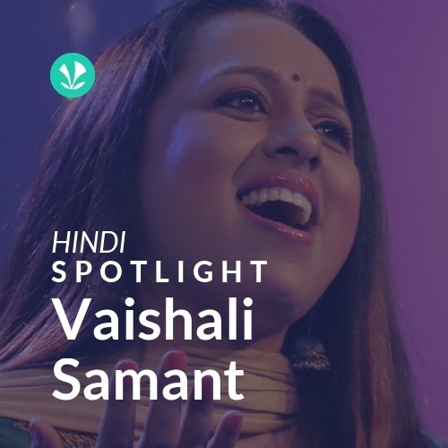 Vaishali Samant - Spotlight - Latest Songs Online - JioSaavn