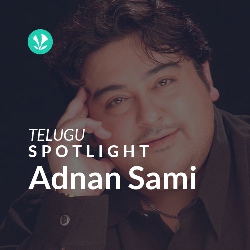 Adnan Sami - Spotlight - Latest Songs Online - JioSaavn