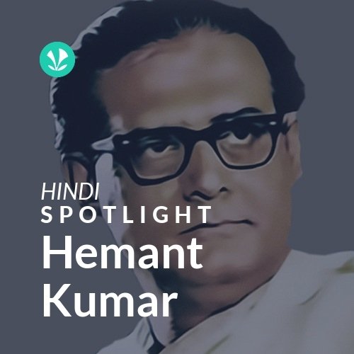 Hemant Kumar - Spotlight - Latest Songs Online - JioSaavn