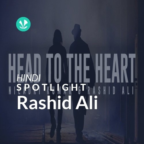Rashid Ali - Spotlight - Latest Hindi Songs Online - JioSaavn