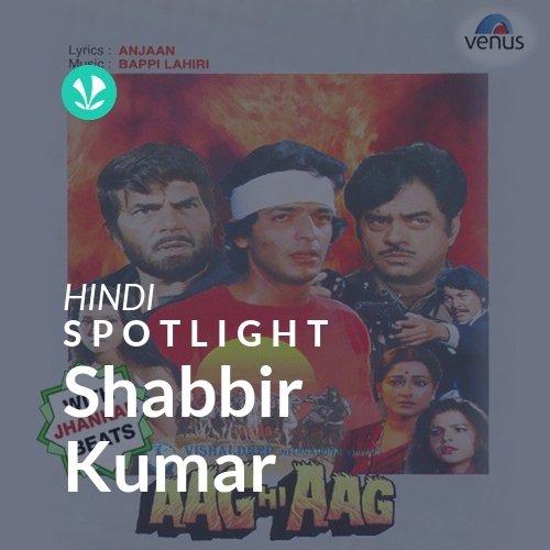 Shabbir Kumar - Spotlight - Latest Hindi Songs Online - JioSaavn