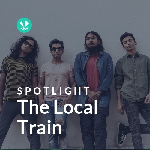 The Local Train - Spotlight - Latest Songs Online - JioSaavn