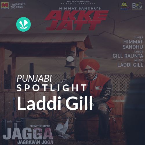 Laddi Gill - Spotlight - Latest Punjabi Songs Online - JioSaavn