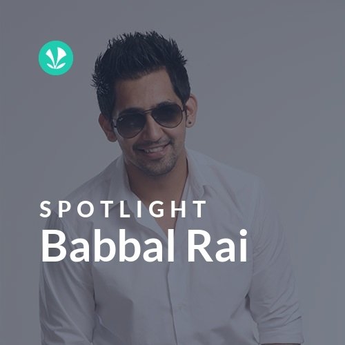 Babbal Rai - Spotlight - Latest Songs Online - JioSaavn