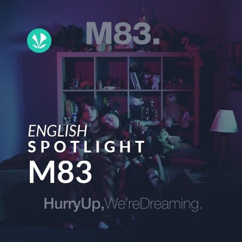 M83 - Spotlight - Latest Songs Online - JioSaavn
