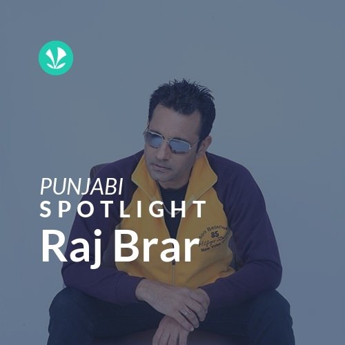 Raj Brar - Spotlight - Latest Songs Online - JioSaavn