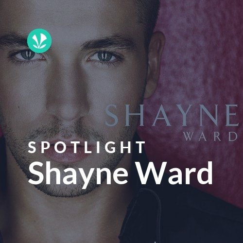 Shayne Ward - Spotlight - Latest Songs Online - JioSaavn