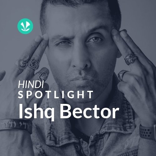 Ishq Bector - Spotlight - Latest Hindi Songs Online - JioSaavn