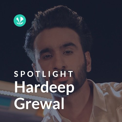Hardeep Grewal - Spotlight - Latest Songs Online - JioSaavn