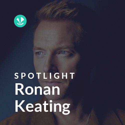 Ronan Keating - Spotlight - Latest Songs Online - JioSaavn