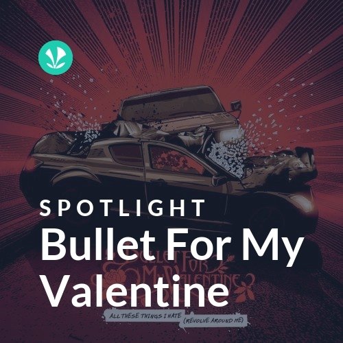 Bullet For My Valentine - Spotlight - Latest Songs Online - JioSaavn