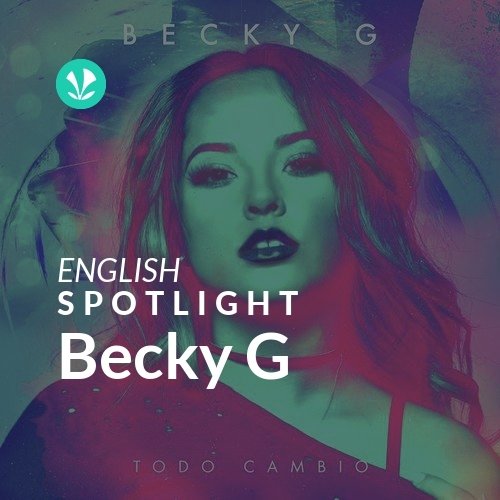 Becky G - Spotlight - Latest Songs Online - JioSaavn