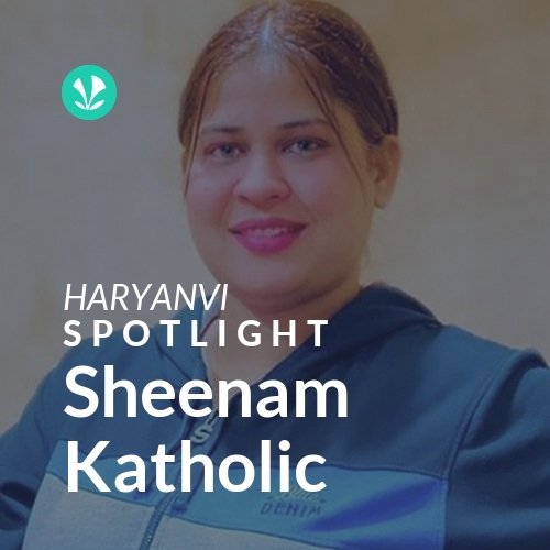 Sheenam Katholic - Spotlight - Latest Haryanvi Songs Online - JioSaavn