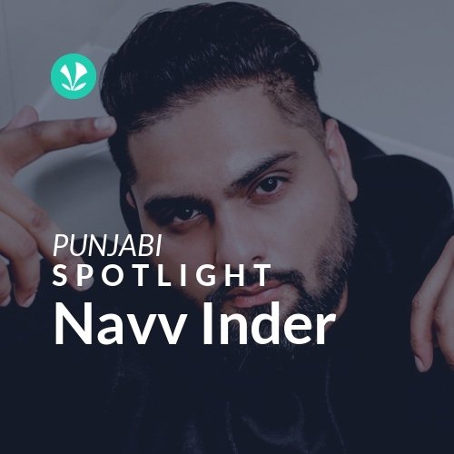 Navv Inder - Spotlight - Latest Punjabi Songs Online - JioSaavn