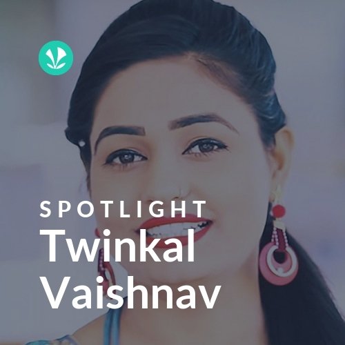 Twinkal Vaishnav - Spotlight - Latest Songs Online - JioSaavn