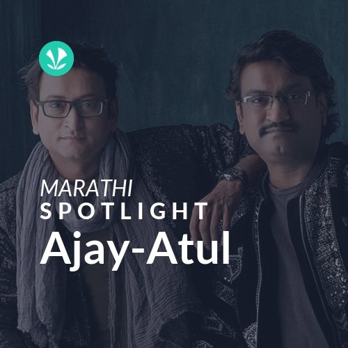 Ajay-Atul - Spotlight - Latest Songs Online - JioSaavn