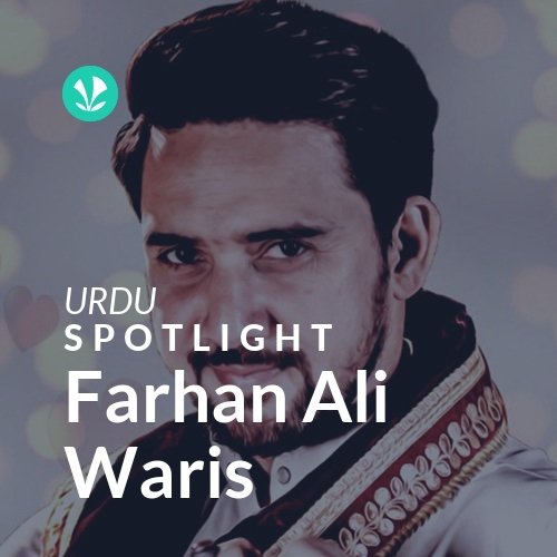 Farhan Ali Waris - Spotlight - Latest Songs Online - JioSaavn