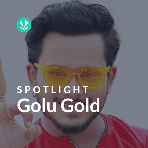 Golu Gold - Spotlight - Latest Bhojpuri Songs Online - JioSaavn