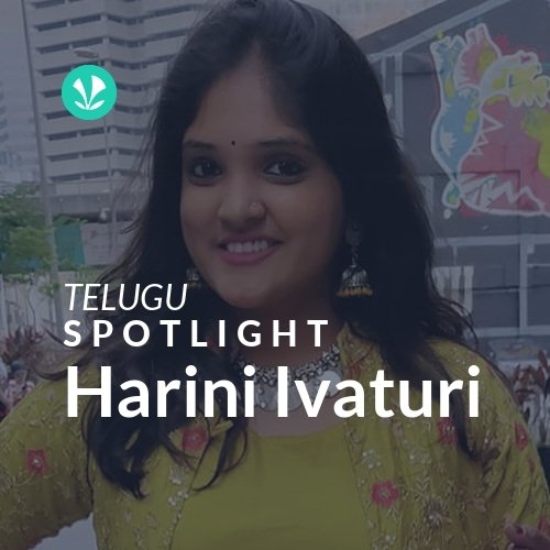 Harini Ivaturi - Spotlight - Latest Telugu Songs Online - JioSaavn