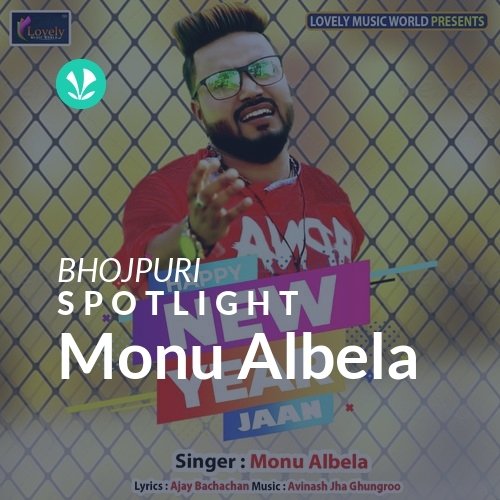 Monu Albela - Spotlight - Latest Songs Online - JioSaavn