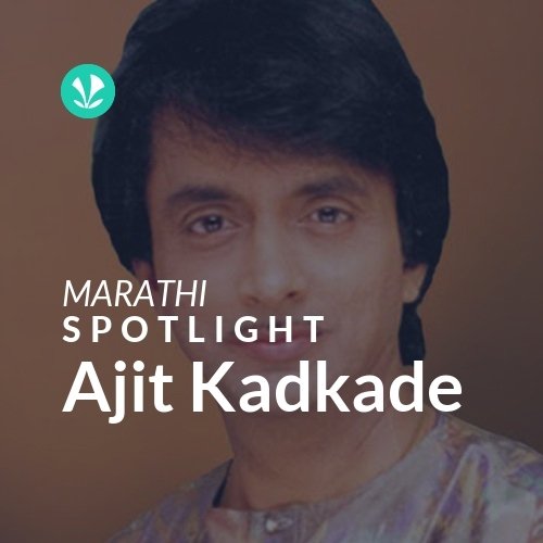 Ajit Kadkade - Spotlight - Latest Songs Online - JioSaavn