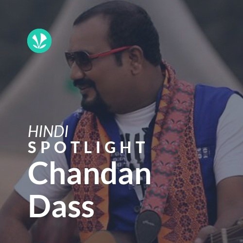 Chandan Dass - Spotlight - Latest Hindi Songs Online - JioSaavn